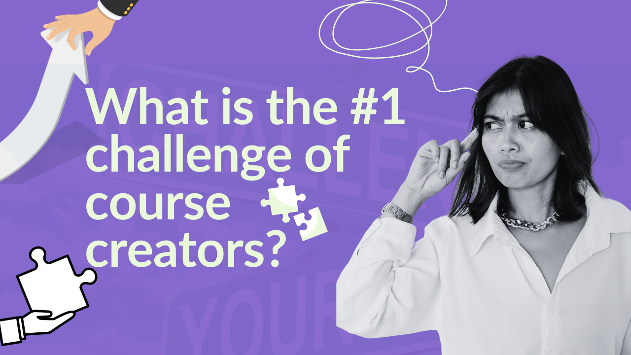 What is the #1 challenge of course creators? – The Authentic Expert